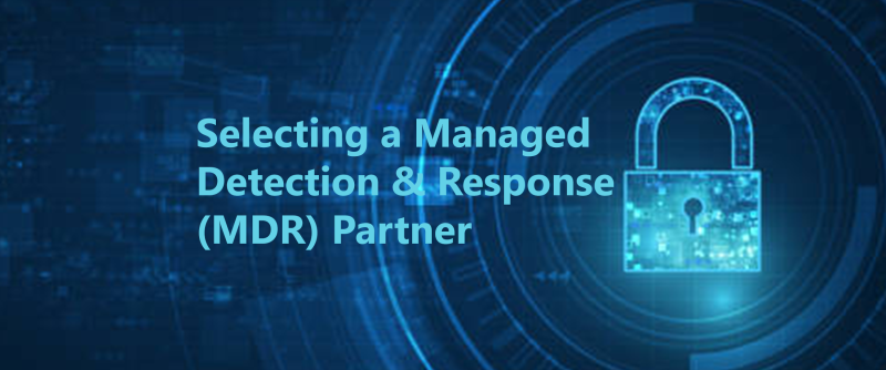 Selecting a Managed Detection & Response (MDR) partner – Sentinel360